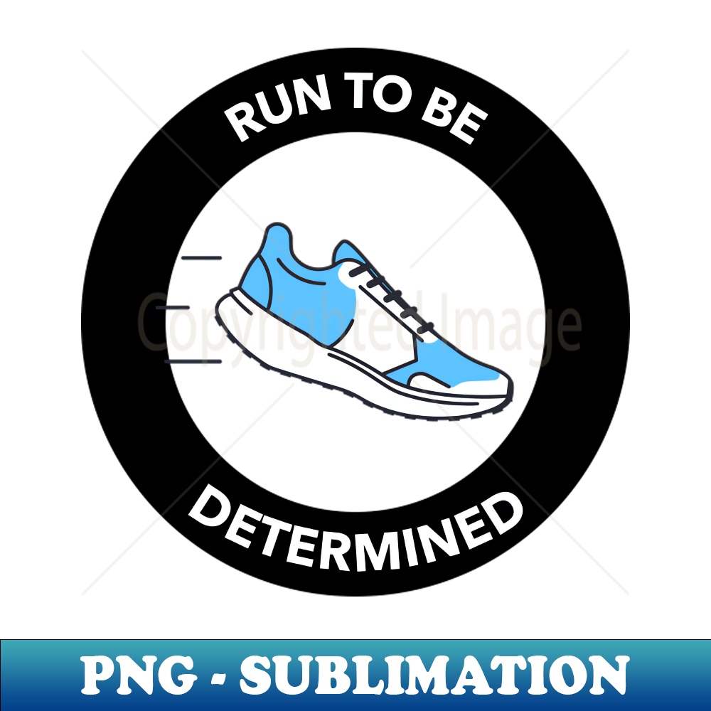 Run To Be Determined Running - PNG Sublimation Digital Downl | Inspire ...