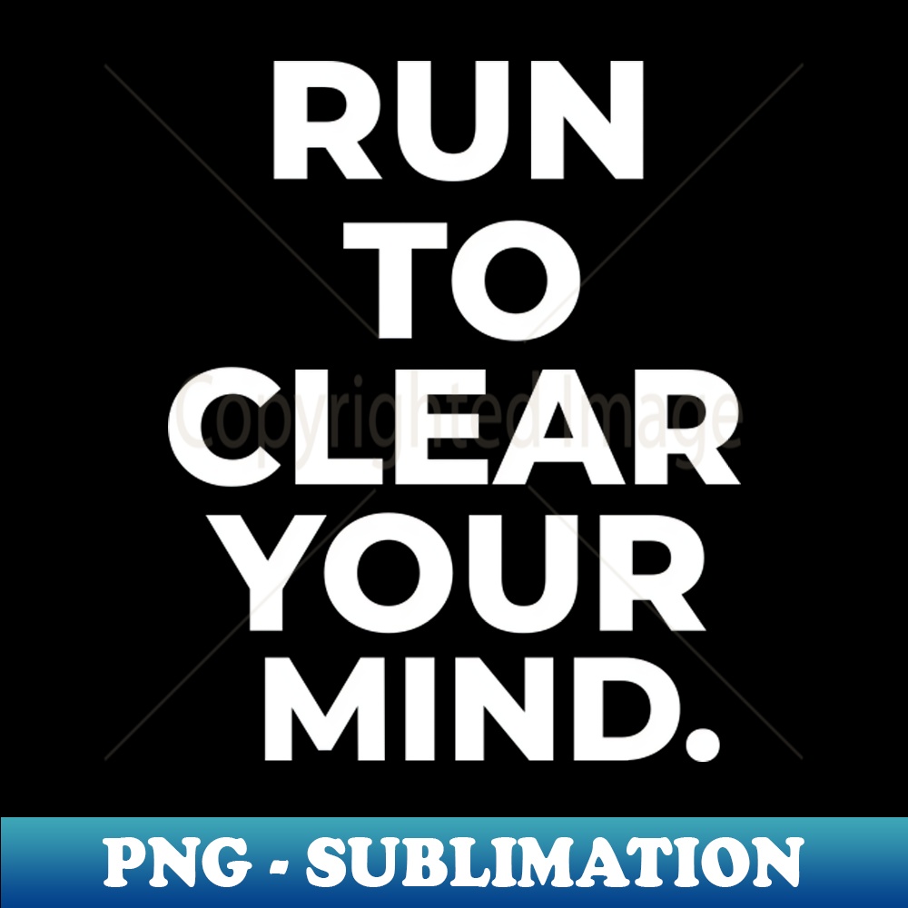 Running To Clear Your Mind Running - Creative Sublimation PN | Inspire ...