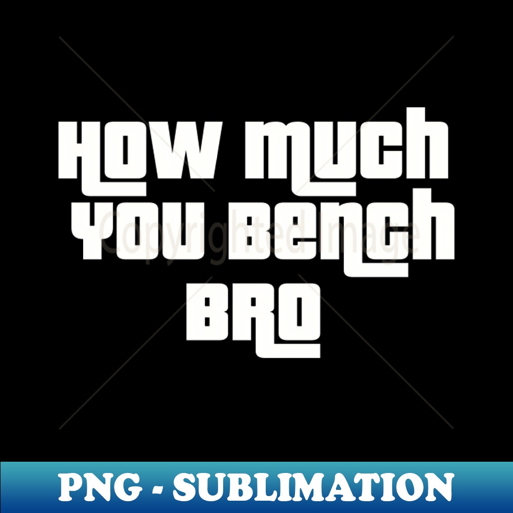 Strength in Numbers How Much You Bench Bro - Sublimation-Rea | Inspire ...