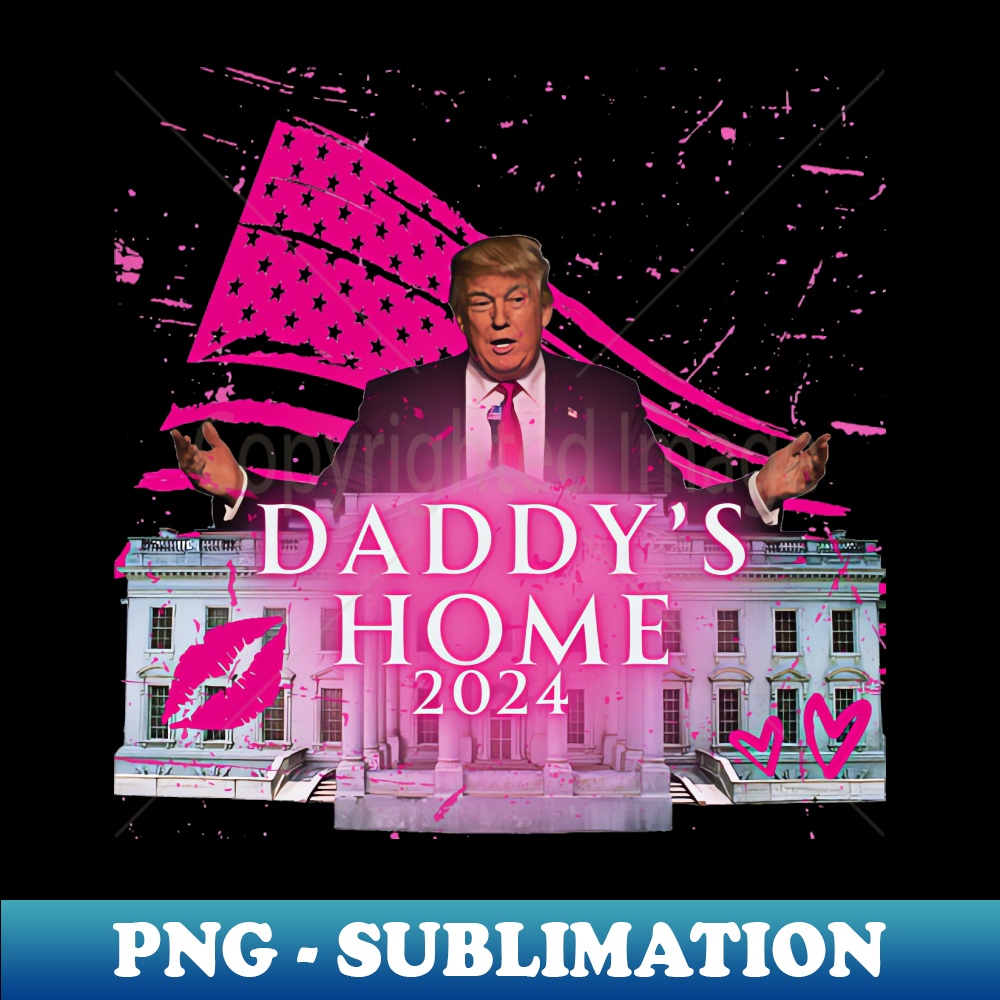 Funny Trump Pink Daddys Home Trump - Exclusive Sublimation D | Inspire ...