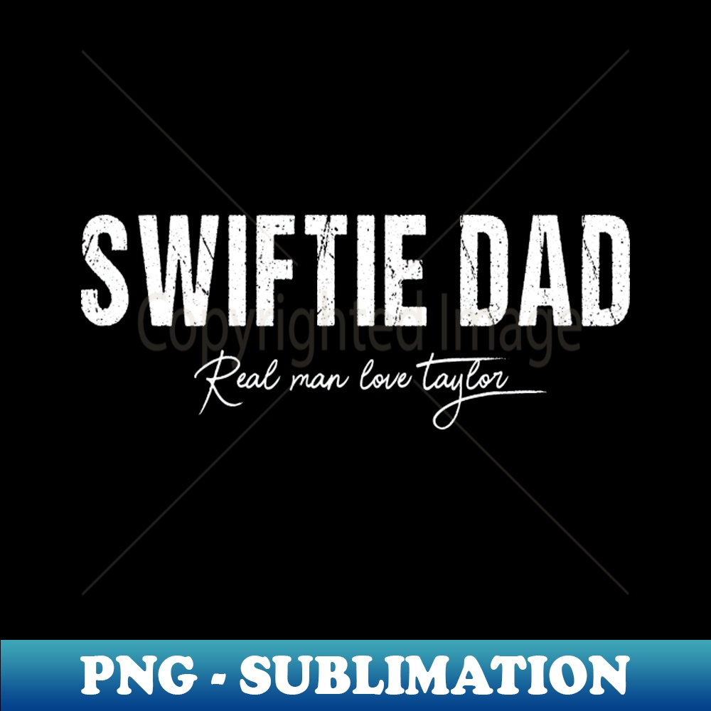 Swiftie Dad - PNG Transparent Digital Download File for Subl | Inspire ...