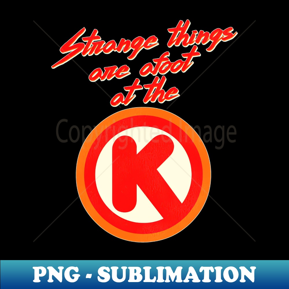 Strange Things Are Afoot - High-Resolution PNG Sublimation F | Inspire ...