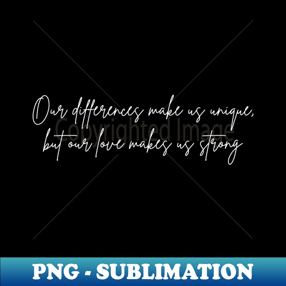 Our differences make us unique but our love makes us strong | Inspire ...