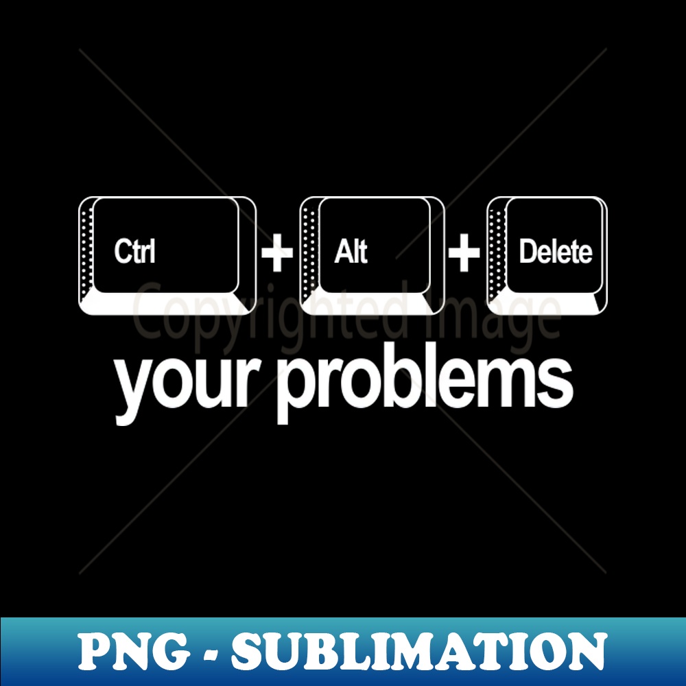 Control Alt Delete - High-Resolution PNG Sublimation File | Inspire Uplift