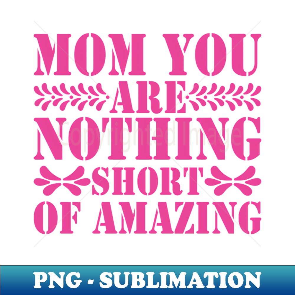 Mom you are nothing short of amazing For Mother Gift for mom | Inspire ...