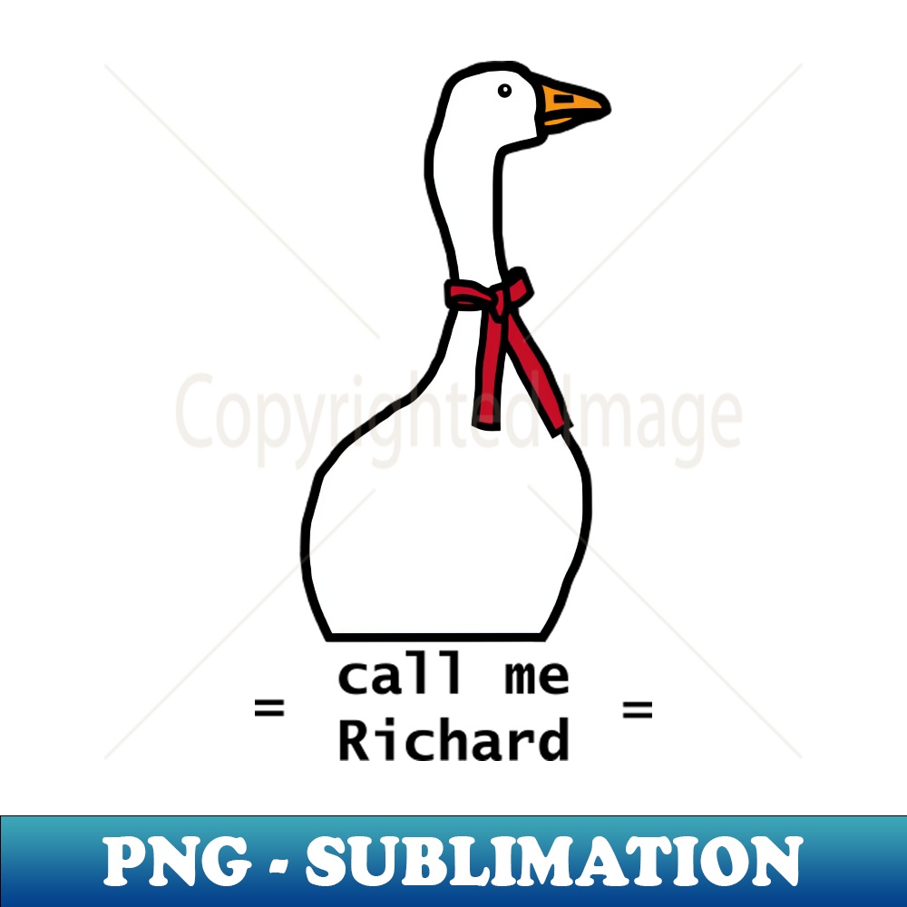 Funny Meme Goose Says Call Me Richard - Signature Sublimatio | Inspire ...