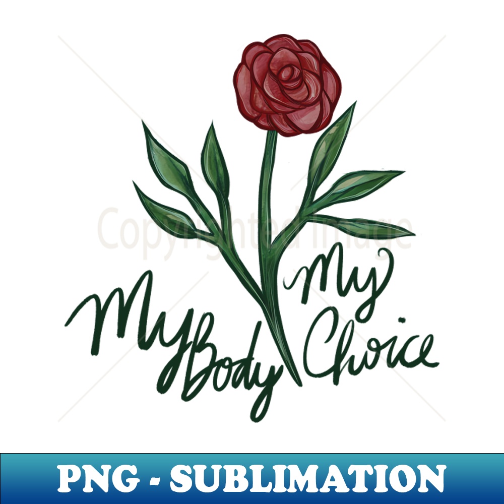 My Body My Choice - Premium Sublimation Digital Download | Inspire Uplift