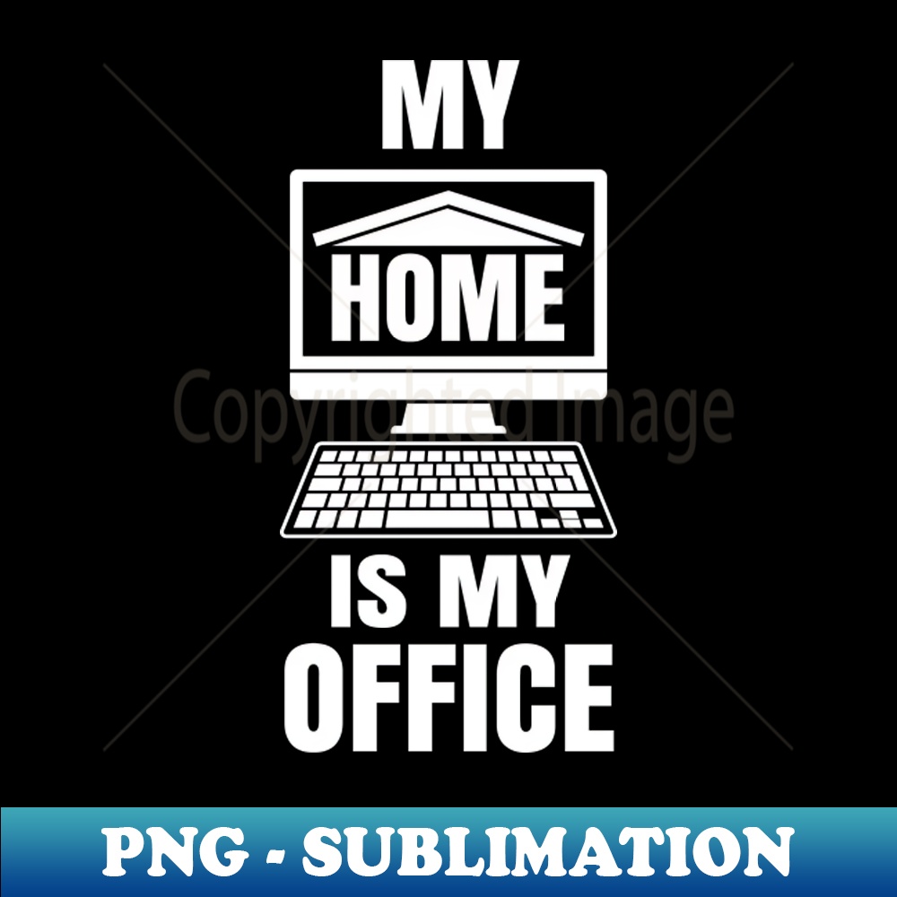 My Home is my Office - Funny Work from Home Gift | Inspire Uplift