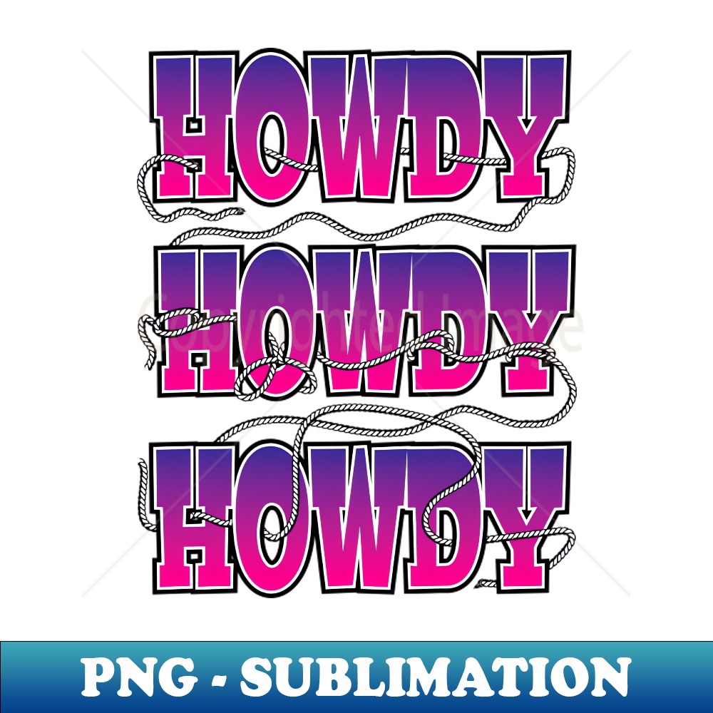 Howdy, Howdy, Howdy, with a rope lasso - Signature Sublimati | Inspire ...