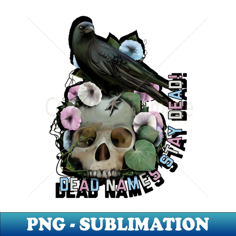 Dead Names Stay Dead - Decorative Sublimation PNG File | Inspire Uplift