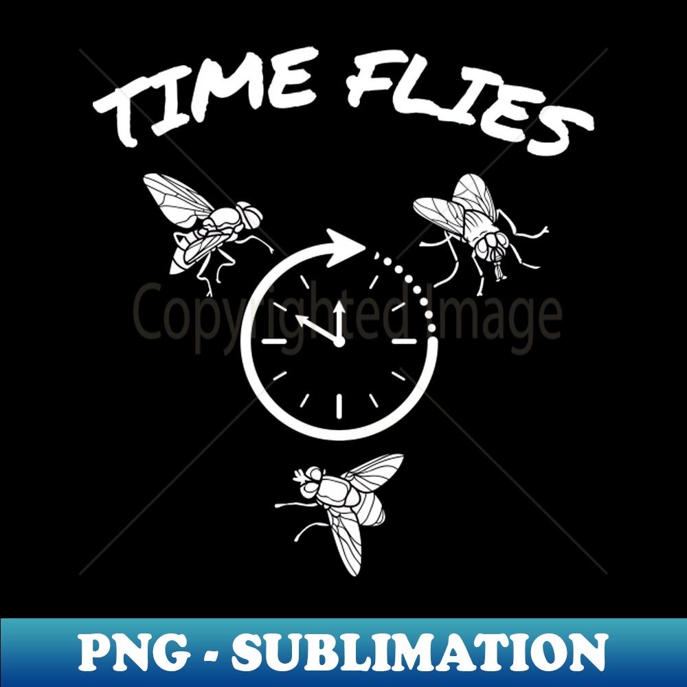 Time Flies - PNG Transparent Digital Download File for Subli | Inspire ...