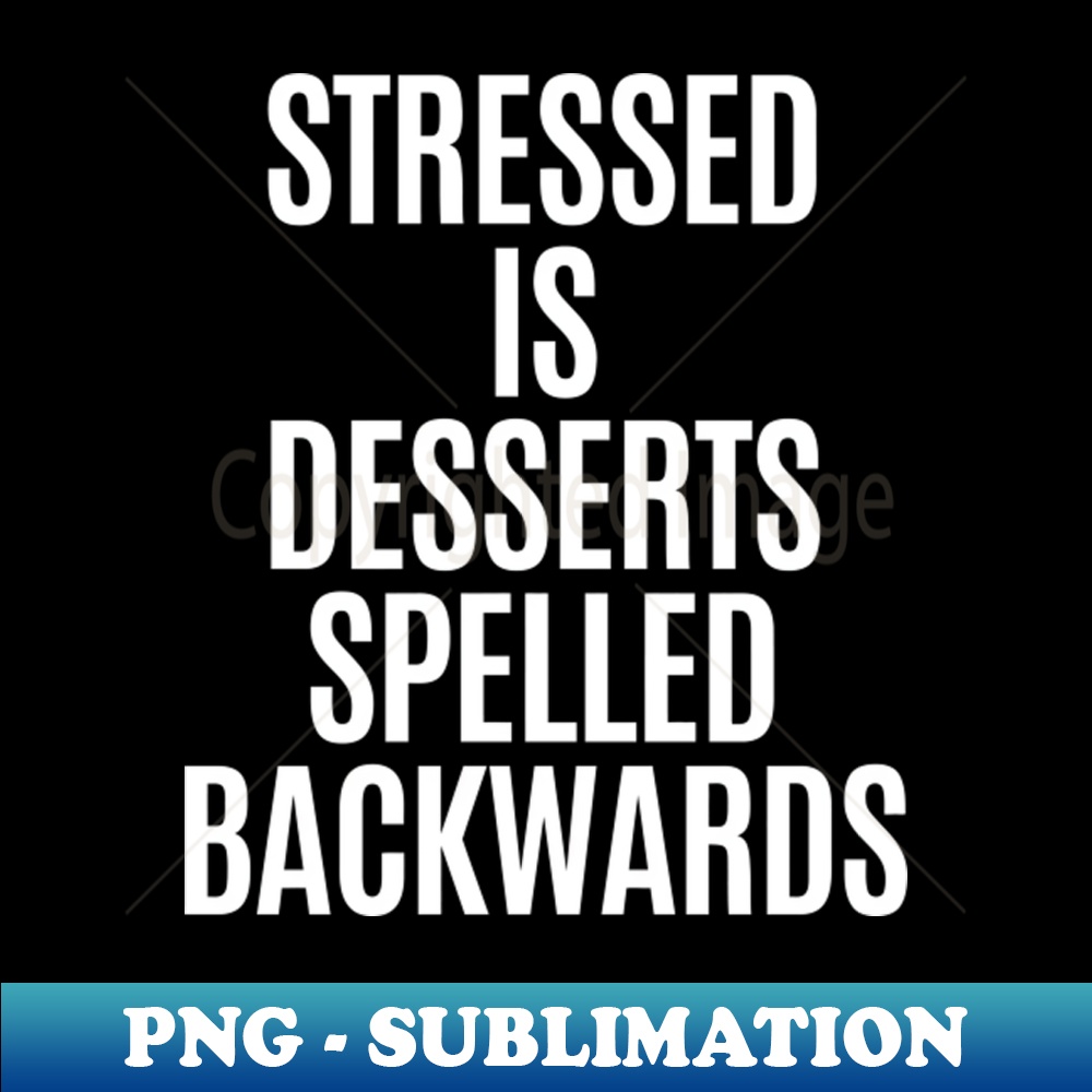 Stressed Is Desserts Spelled Backwards Cake Baker Sweets 1 - | Inspire ...