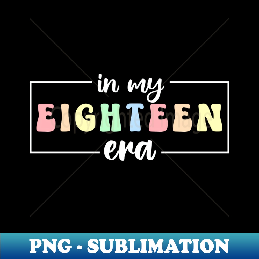 In My Eighteen Era Cute Design For Girls, Hello Eighteen Est | Inspire ...