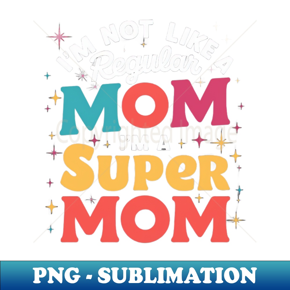 I'm Not like a Regular Mom I'm a Super Mom! V2 - Aesthetic S | Inspire ...