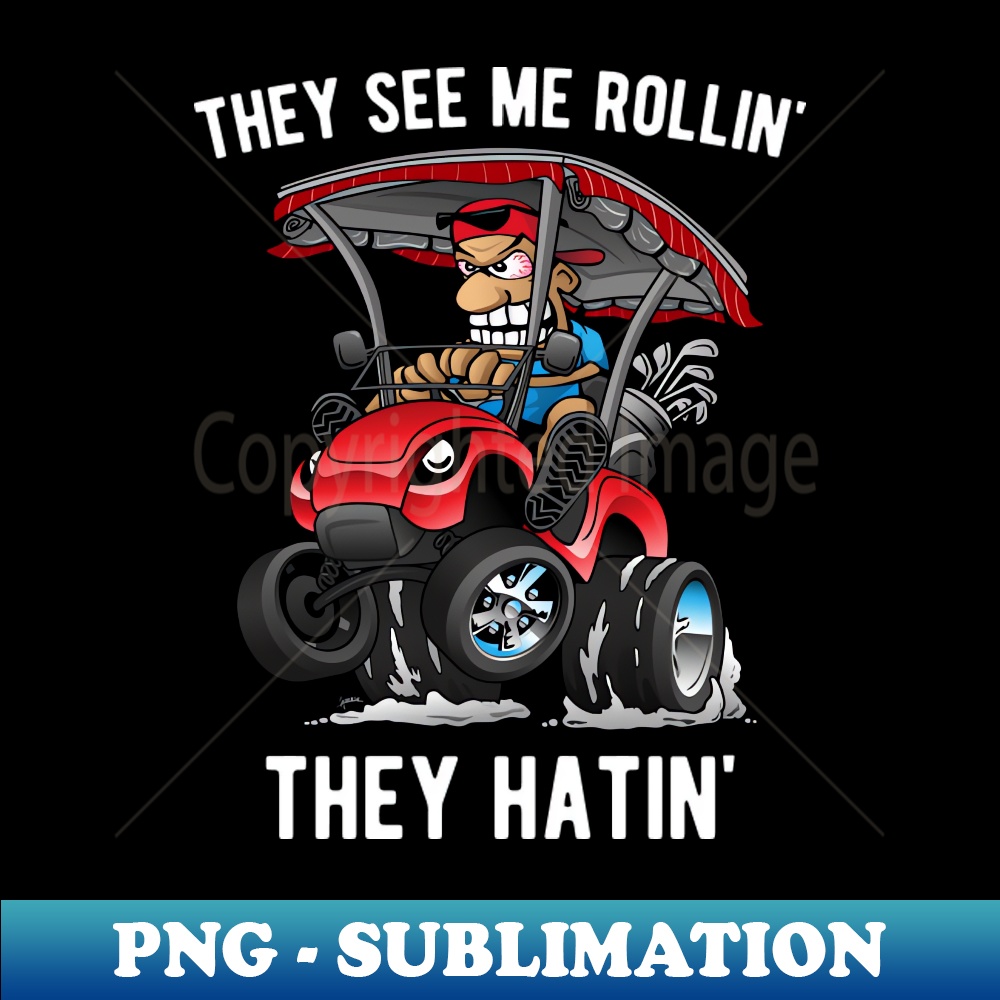 They See Me Rollin' They Hatin' Funny Golf Cart Cartoon - De | Inspire ...