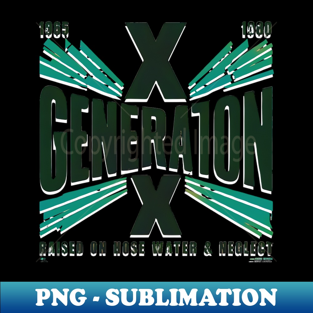 Generation X - Premium Sublimation Digital Download | Inspire Uplift