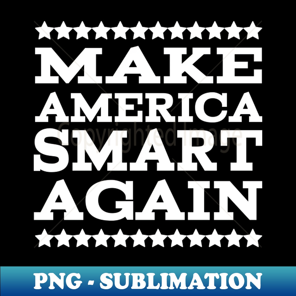 Make American Smart Again - Signature Sublimation PNG File | Inspire Uplift