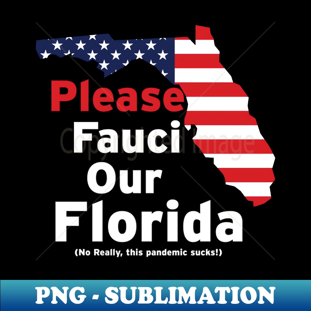 Please Fauci our Florida - Instant Sublimation Digital Downl | Inspire ...