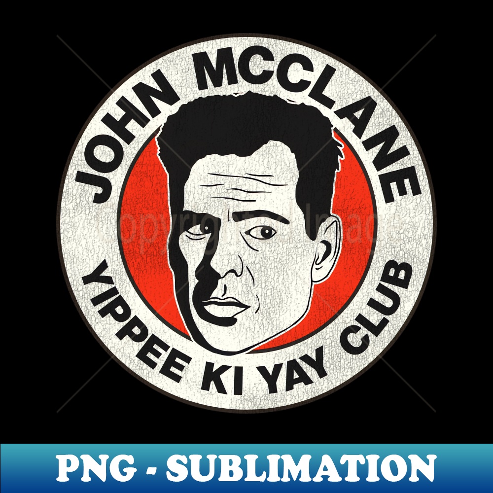 John McClane Yippee Ki Yay Club - PNG Transparent Digital Do | Inspire Uplift