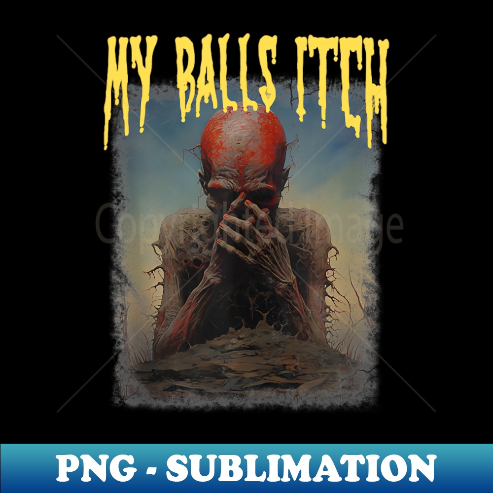 My Balls Itch Funny Skeleton Meme - Instant PNG Sublimation | Inspire ...