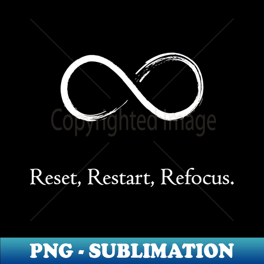 Reset, Restart, Refocus Black - Unique Sublimation PNG Downl | Inspire ...
