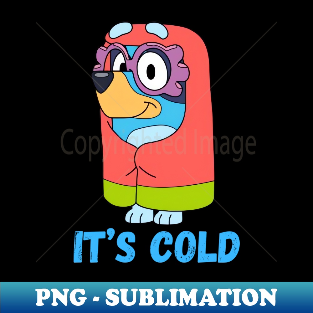 Bluey it's cold bluey - Vintage Sublimation PNG Download | Inspire Uplift