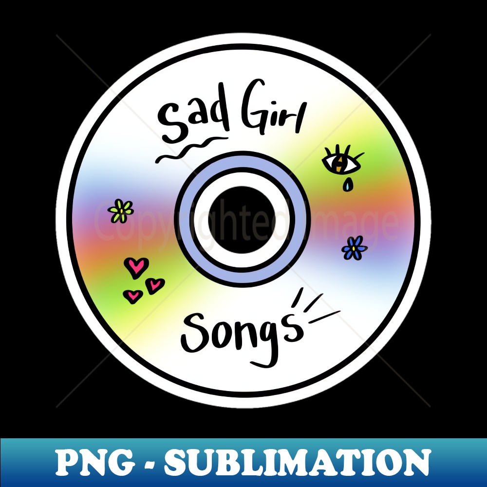 Sad Girl Songs CD - Instant PNG Sublimation Download | Inspire Uplift