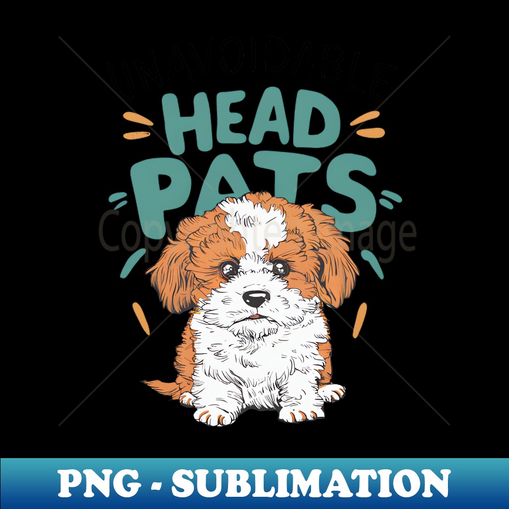 Unavoidable Head Pats - PNG Sublimation Digital Download | Inspire Uplift