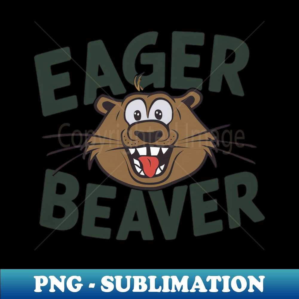 Eager Beaver Funny Beaver - Sublimation-Ready PNG File | Inspire Uplift