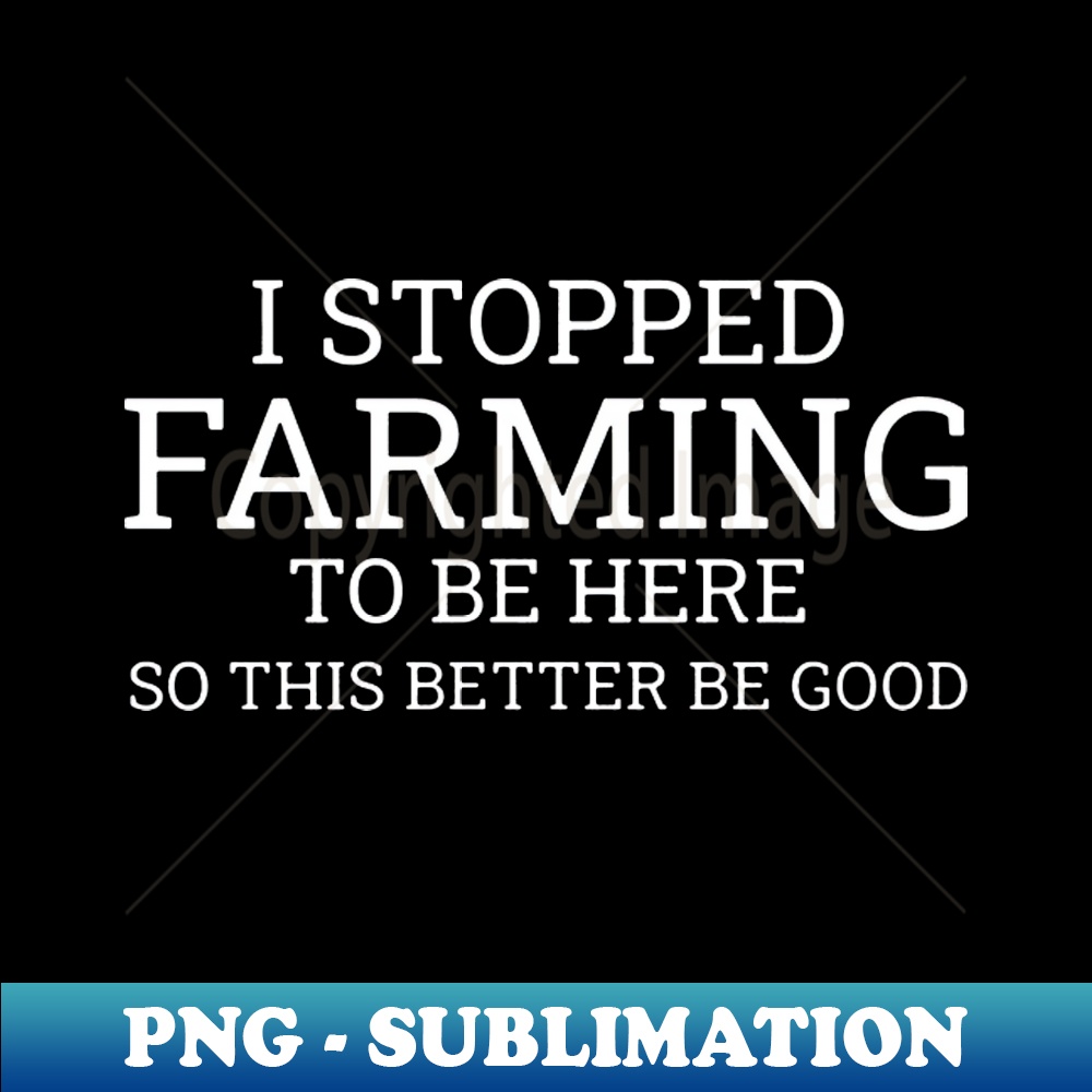 I Stop Farming To Be Here So This Better Be Good - Creative | Inspire ...