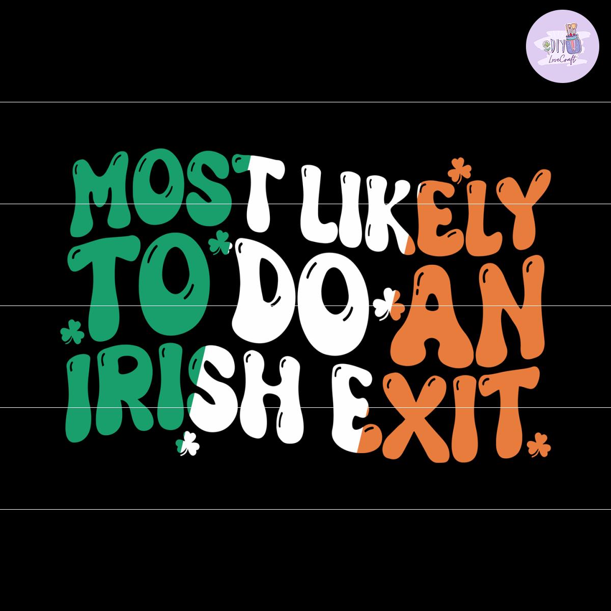 Most Likely To Do An Irish Exit SVG - Inspire Uplift