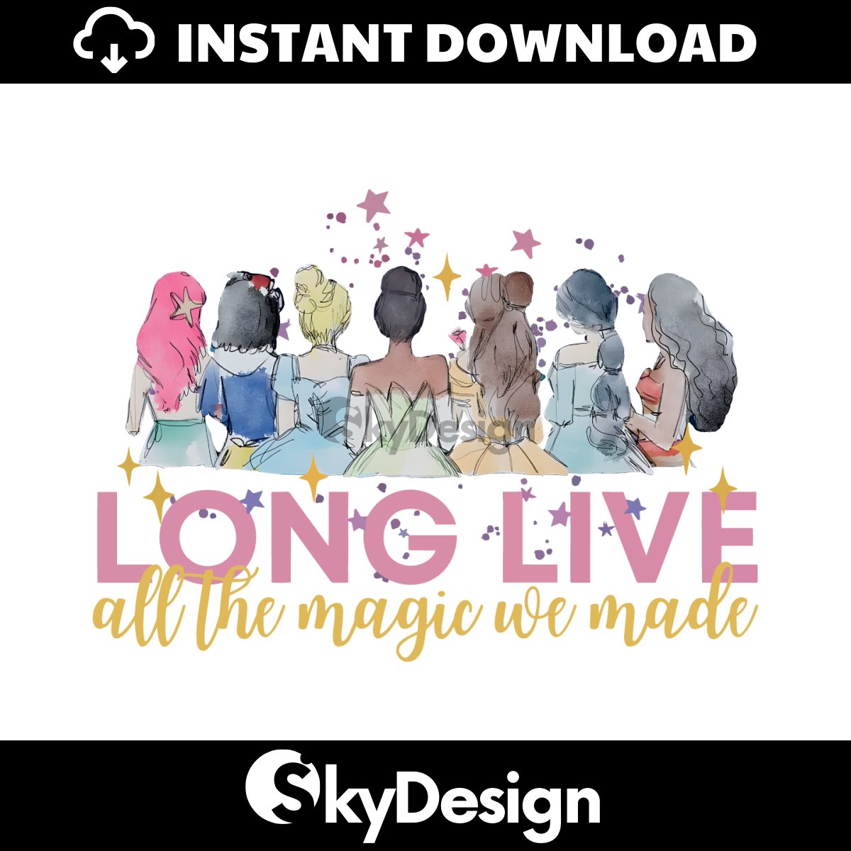 Princess Long Live All The Magic We Made PNG - Inspire Uplift