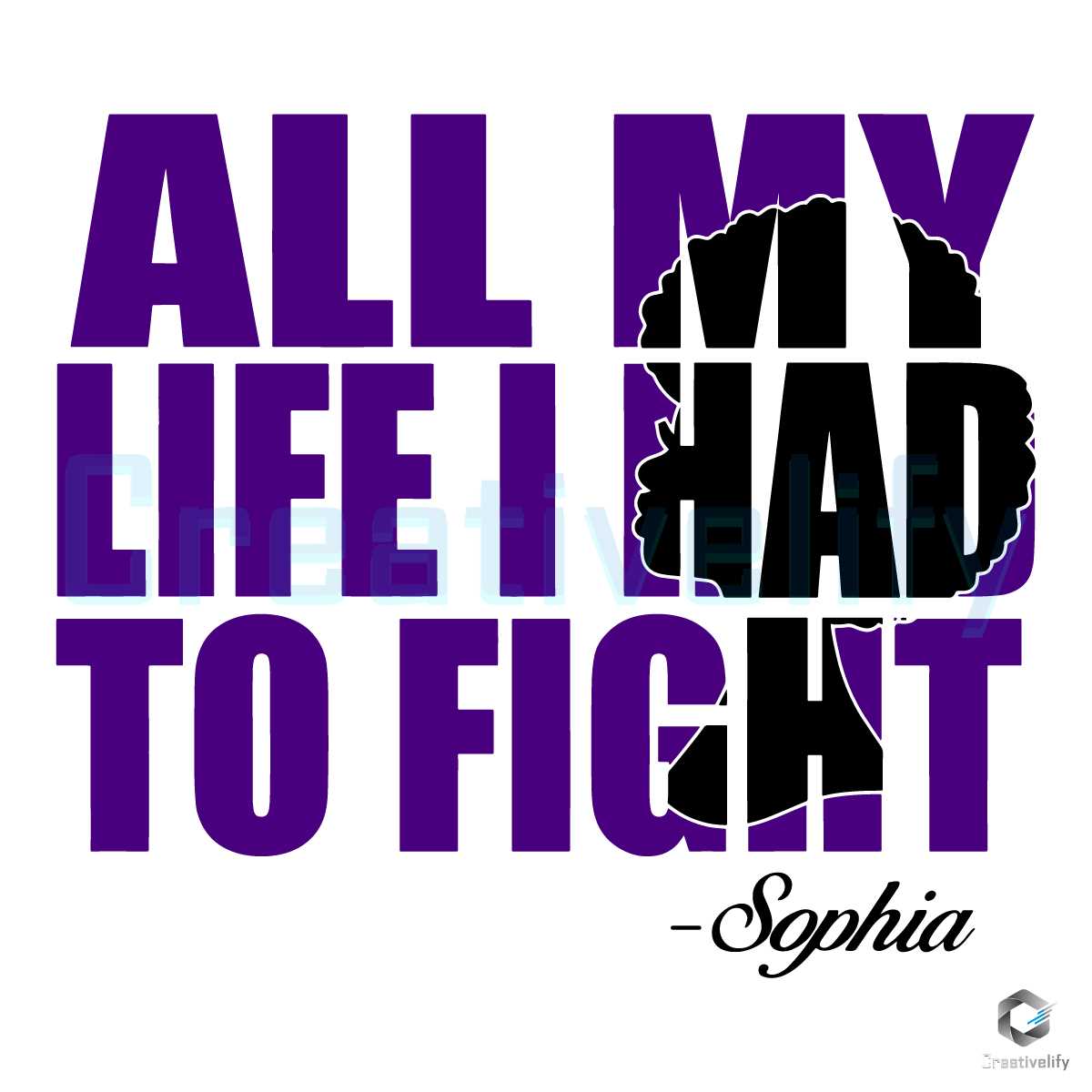 All My Life I Had To Fight Sophia SVG The Color Purple File | Inspire ...