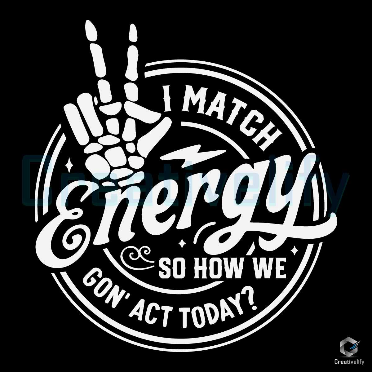 I Match Energy Skeleton SVG How We Gon Act Today File | Inspire Uplift