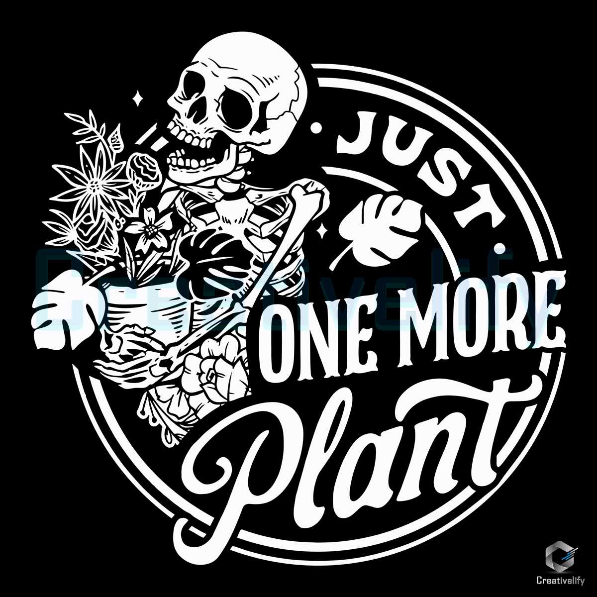 Skeleton Just One More Plant SVG File For Cricut | Inspire Uplift