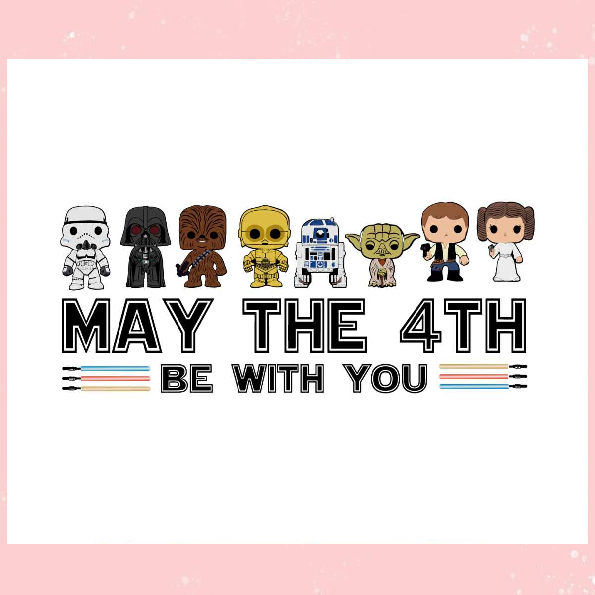 Cute Star Wars Character May The 4th Be With You Svg Cutting - Inspire ...