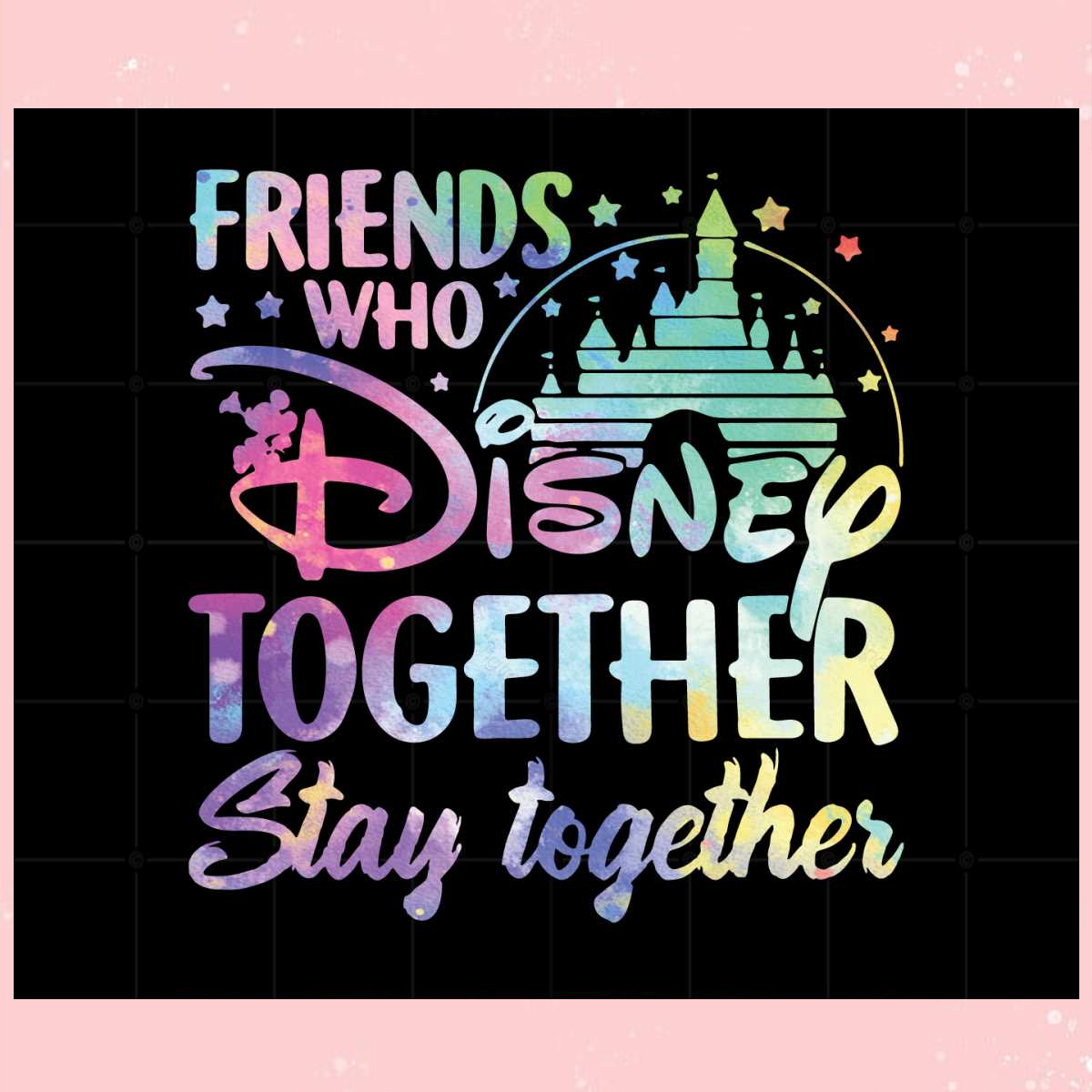 Friends Who Disney Together Stay Together Png Designs,Disney | Inspire ...