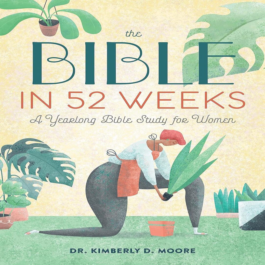 The Bible in 52 Weeks By Dr. Kimberly D. Moore - Inspire Uplift