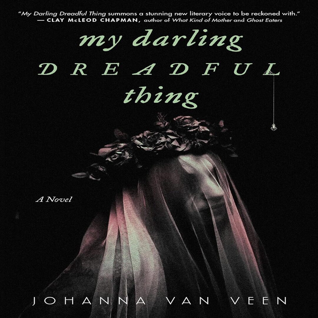 My Darling Dreadful Thing A Novel By Johanna van Veen | Inspire Uplift