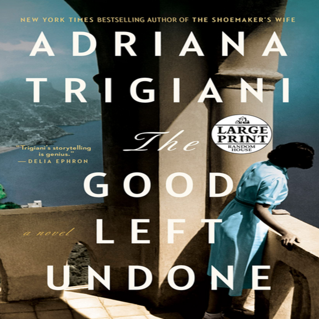 The Good Left Undone - By Adriana Trigiani | Inspire Uplift