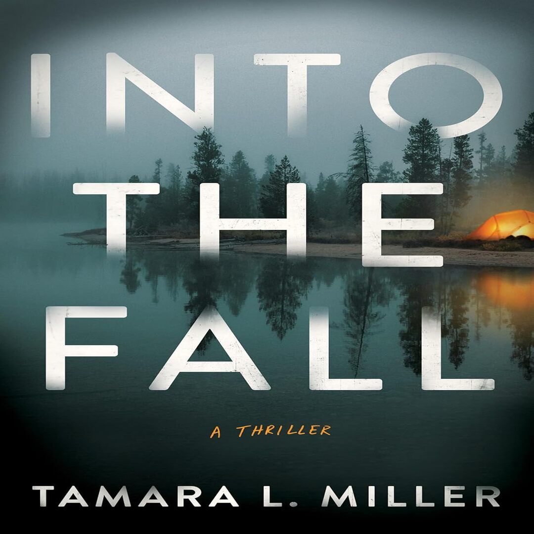 Into the Fall A Thriller By Tamara L. Miller | Inspire Uplift