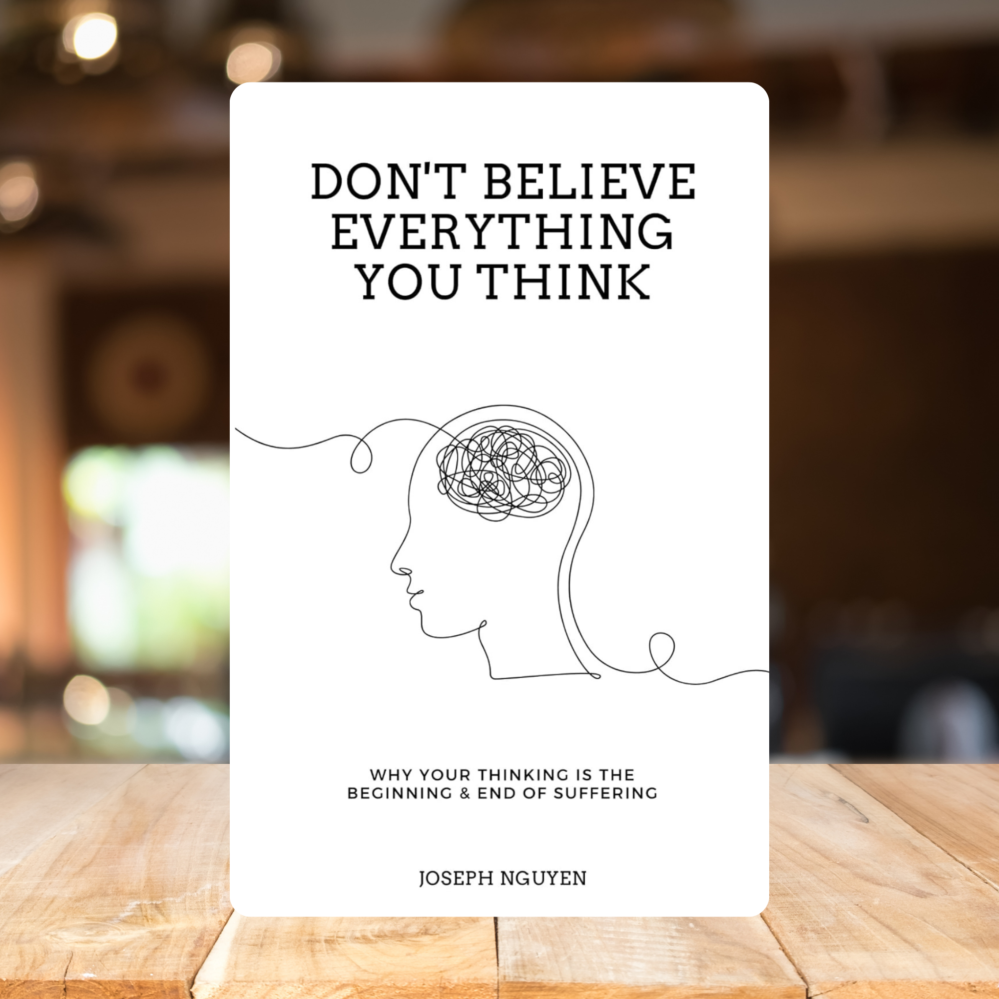 Don't Believe Everything You Think: Why Your Thinking Is The | Inspire ...