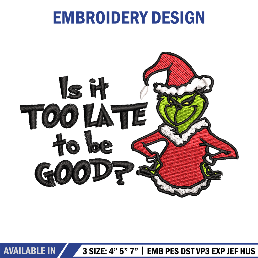Is It Too Late To be Good Grinch Embroidery design, Grinch c | Inspire ...