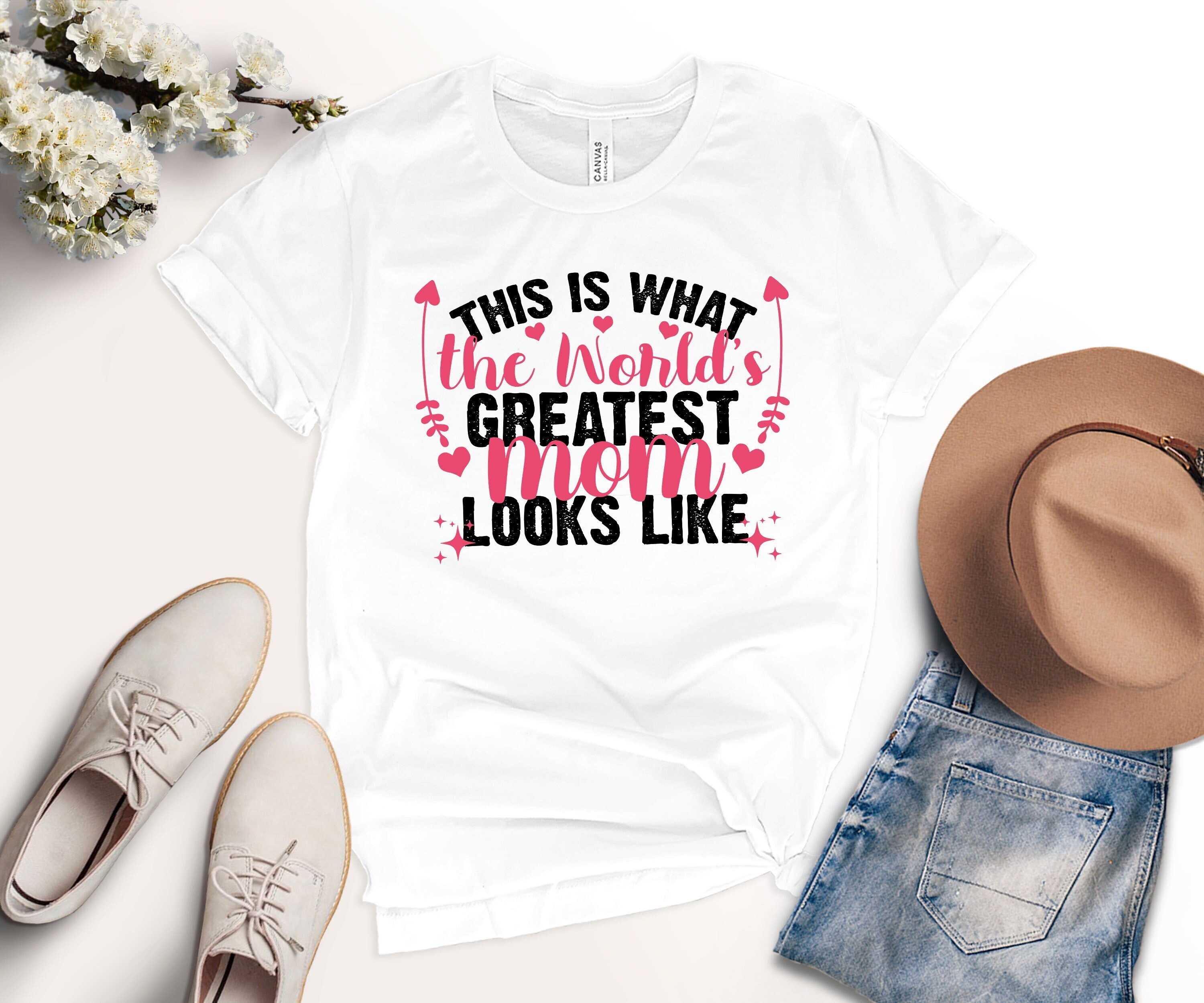 This is What The Worlds Greatest Mom Looks Like Shirt, Best | Inspire ...