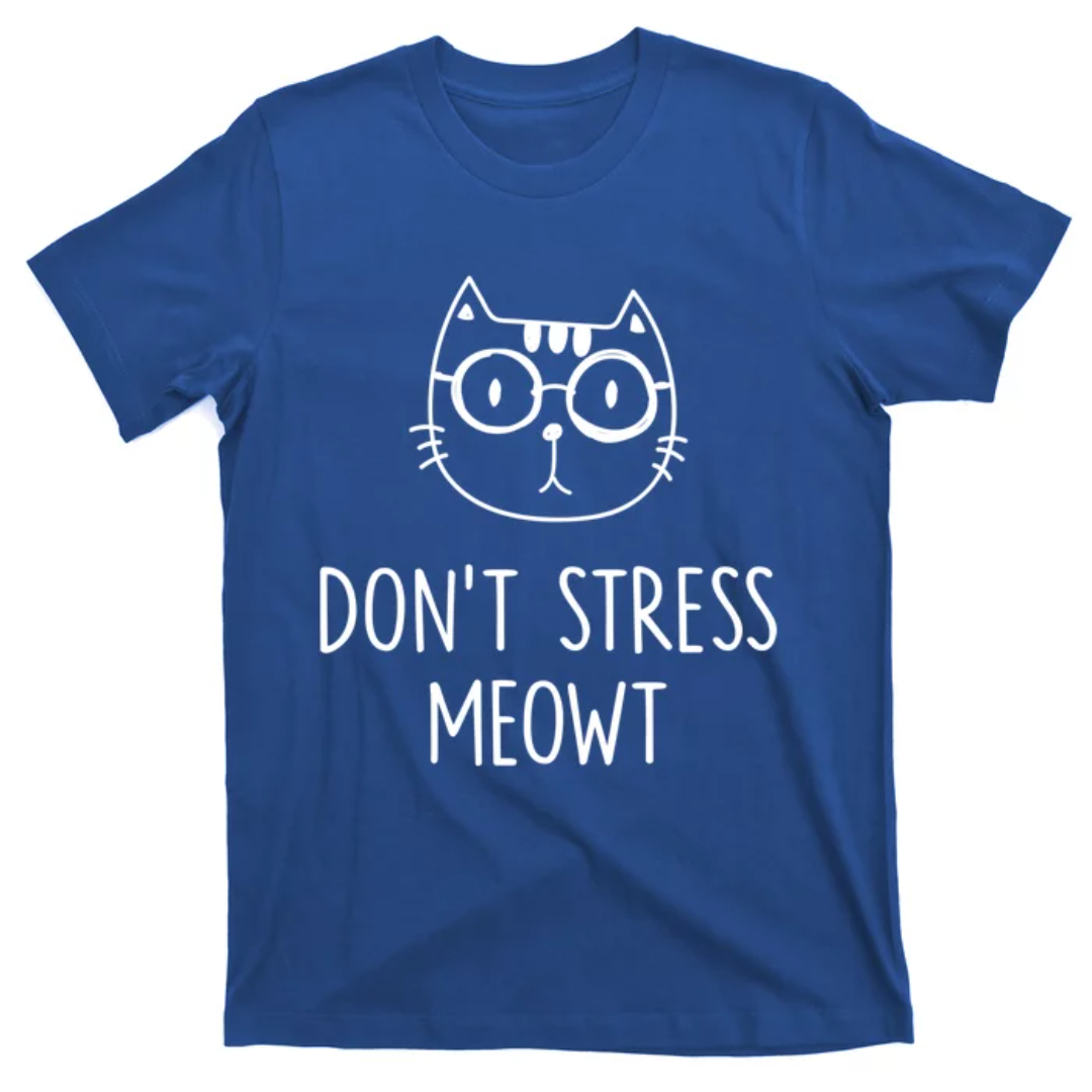 Dont Stress Meowt Meaningful Gift Mother Mom Great Gift T-Sh - Inspire ...