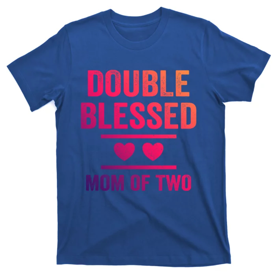 Double Blessed Mom Of Two Blessed Mom Mother Gift T-Shirt | Inspire Uplift