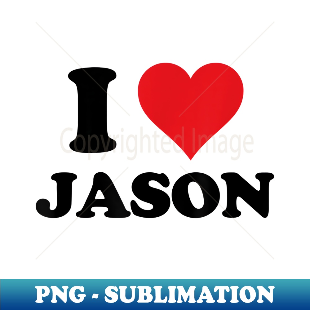 I Heart Jason First Name I Love Personalized Stuff - Special | Inspire ...