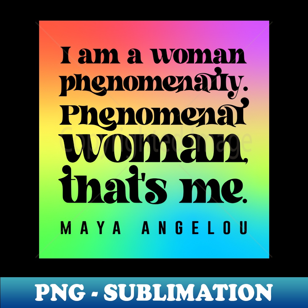 Maya Angelou - Phenomenal woman - Creative Sublimation PNG D | Inspire ...