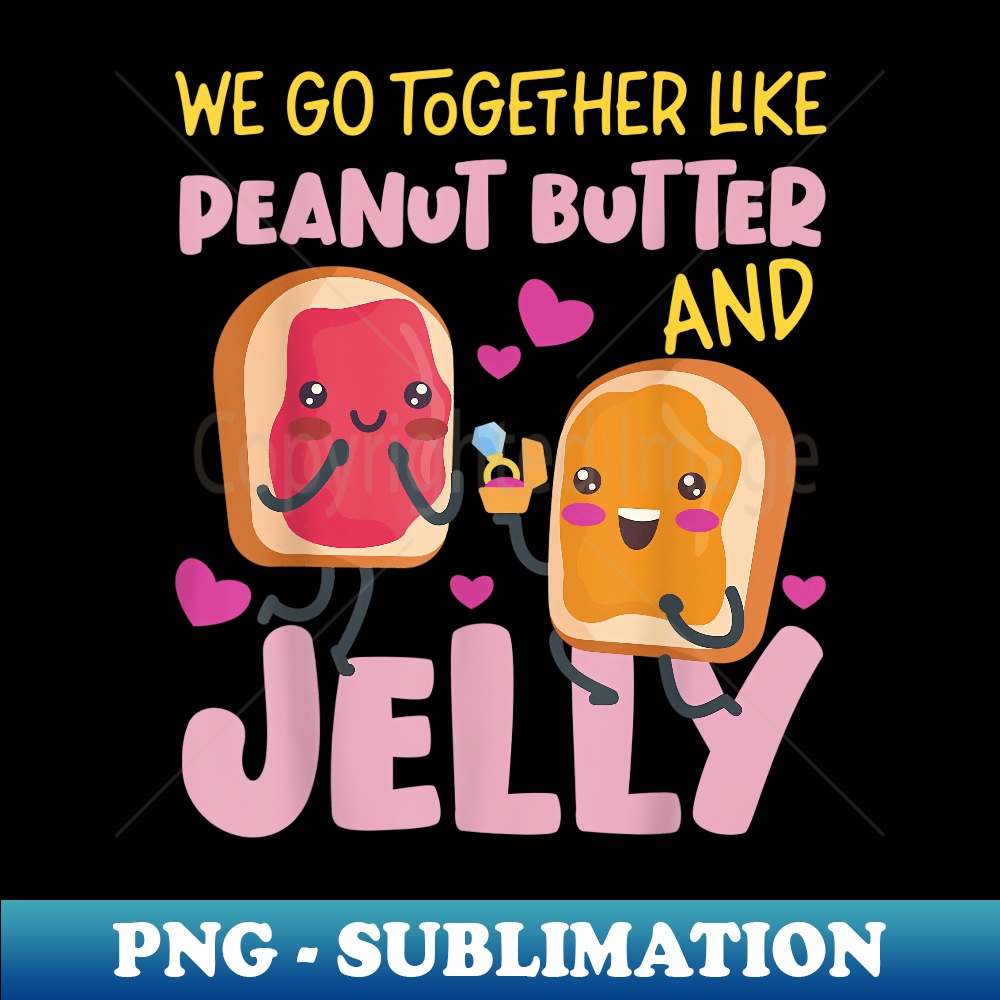 We Go Together Like Peanut Butter And Jelly - PNG Transparen | Inspire ...
