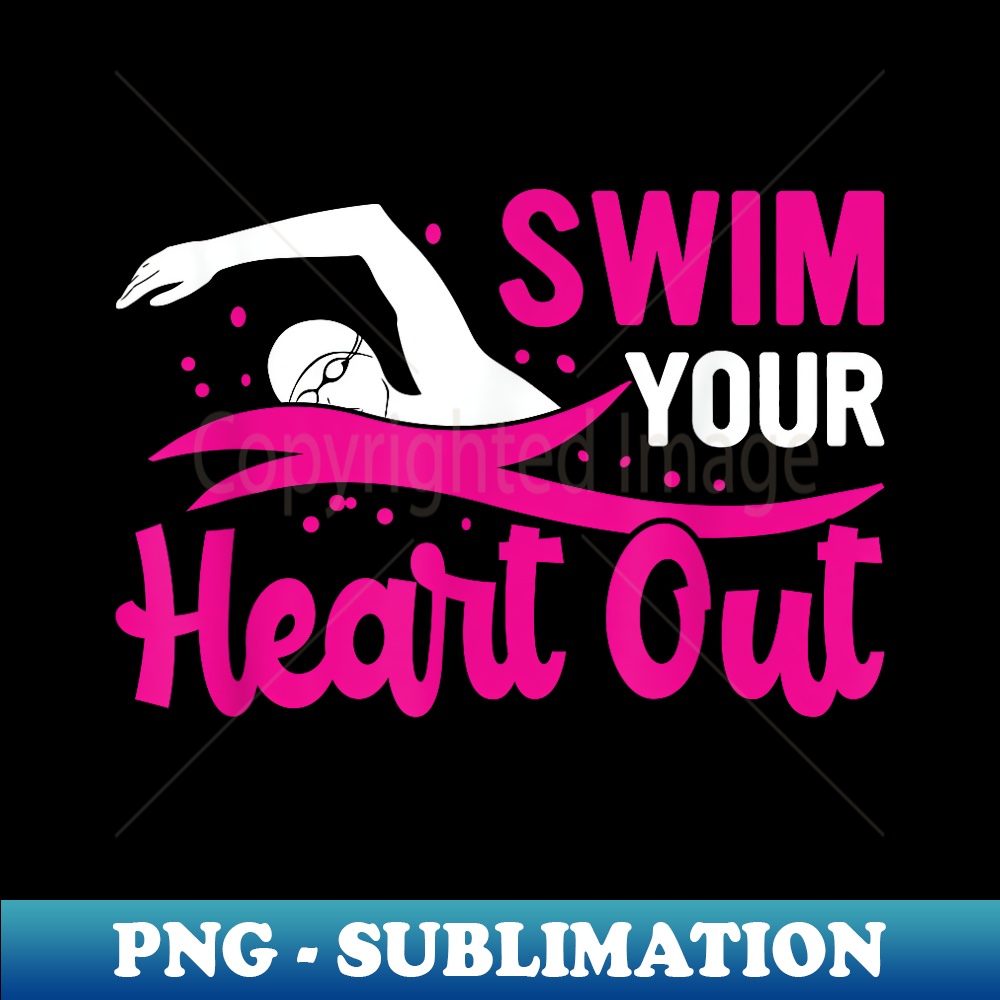 Swim Your Heart Out - Swim Team - High-Resolution PNG Sublim | Inspire ...